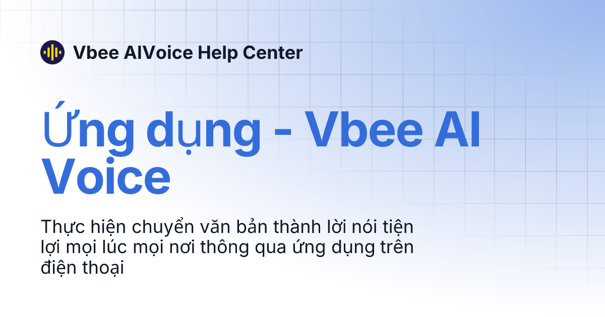 Ứng dụng - Vbee AI Voice | Vbee AIVoice Help Center